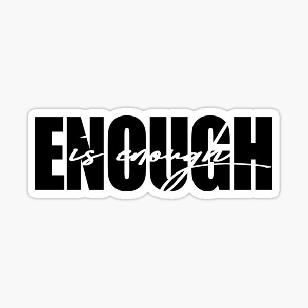 "Enough Is Enough " Sticker for Sale by AutonomousN | Redbubble