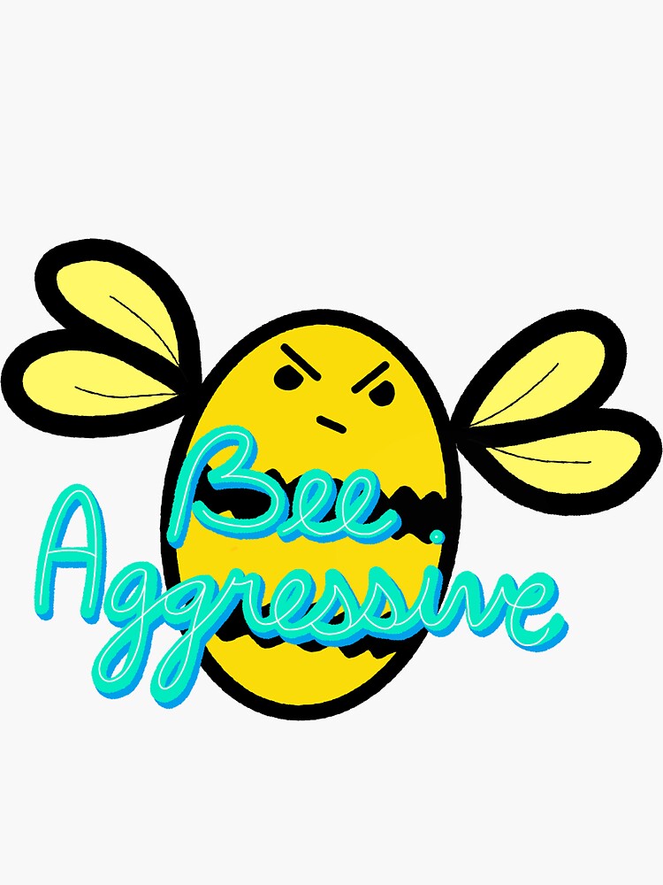 "Bee Aggressive " Sticker for Sale by erinmeigan | Redbubble