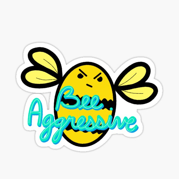 "Bee Aggressive " Sticker for Sale by erinmeigan | Redbubble