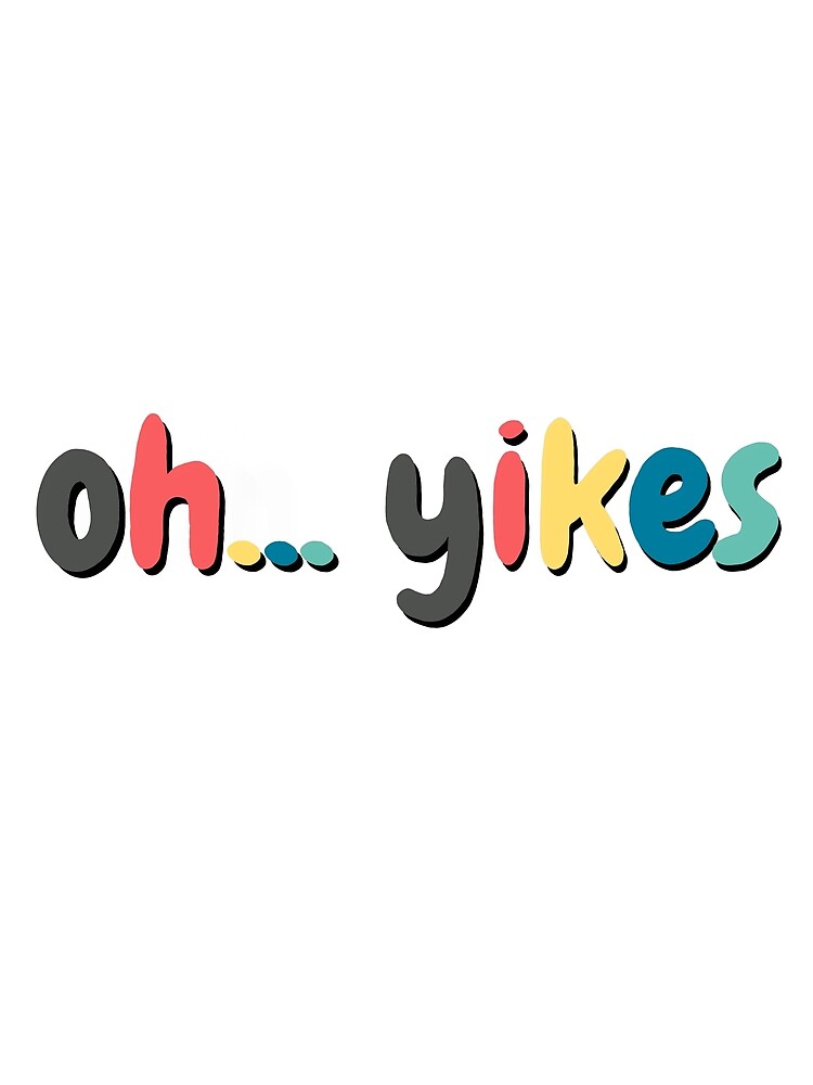 "oh yikes other color" Poster for Sale by thensvolos | Redbubble