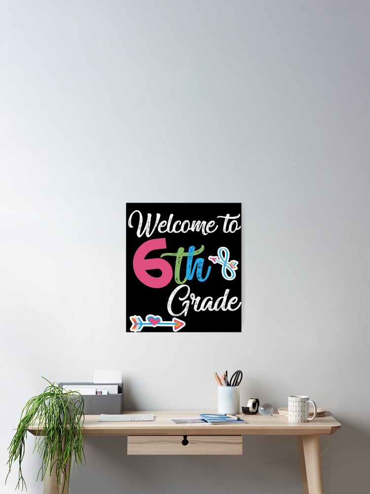 "Welcome To Sixth Grade " Poster for Sale by hasanmasud | Redbubble