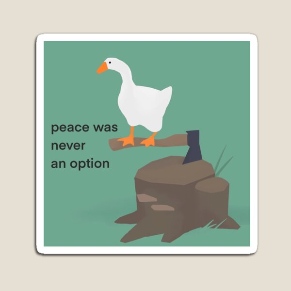 Goose Game Peace Was Never An Option Magnets | Redbubble