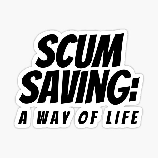 "Scum Saving" Sticker by AdsoDesigns | Redbubble
