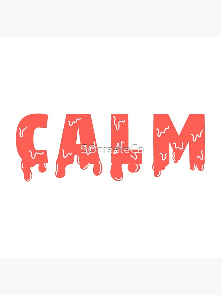 "calm drip" Poster for Sale by SOcreateCo | Redbubble