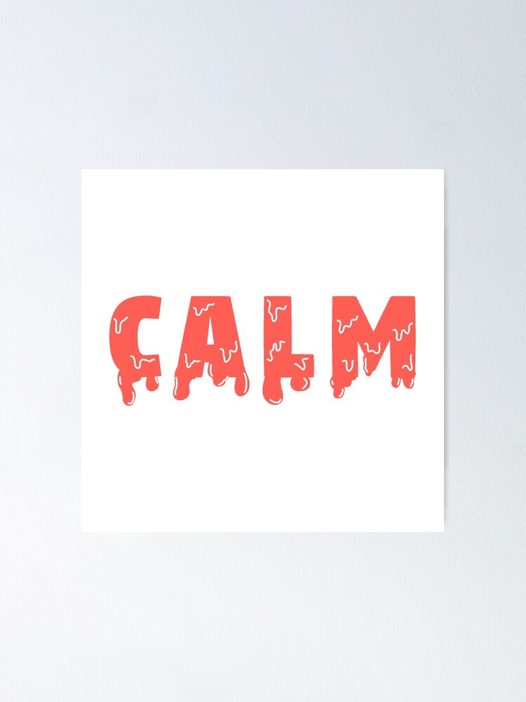 "calm drip" Poster for Sale by SOcreateCo | Redbubble