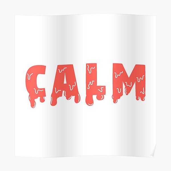 "calm drip" Poster for Sale by SOcreateCo | Redbubble