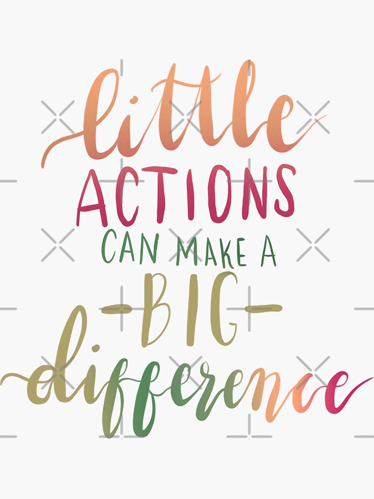 Your Actions Make The Difference