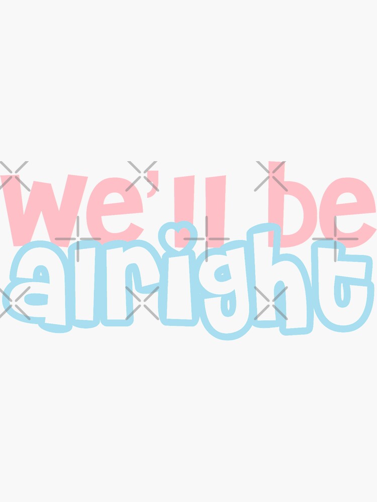"we’ll be alright fine line harry styles lyric" Sticker by tiffany-tpwk ...