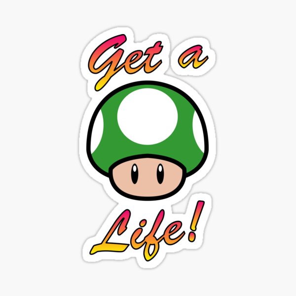 "Get a Life!" Sticker by ps-tees | Redbubble