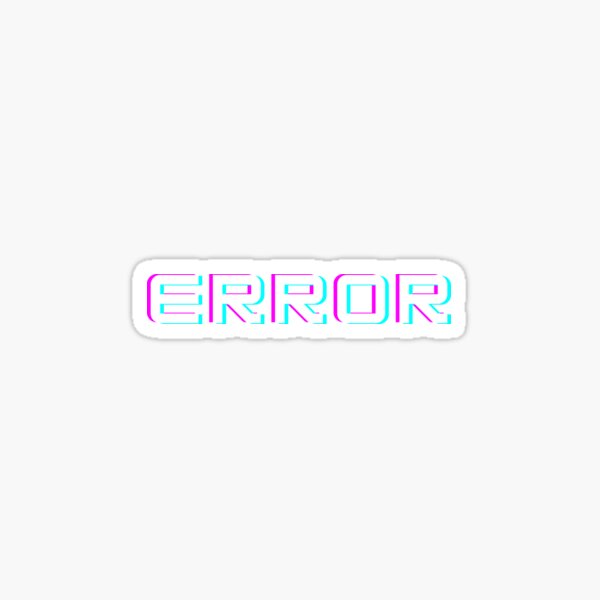 "ERROR " Sticker for Sale by seham1als | Redbubble