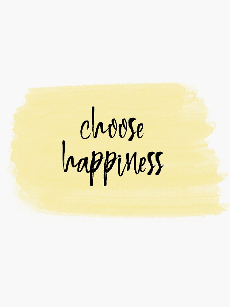 "Choose happiness " Sticker by cassie-graham | Redbubble