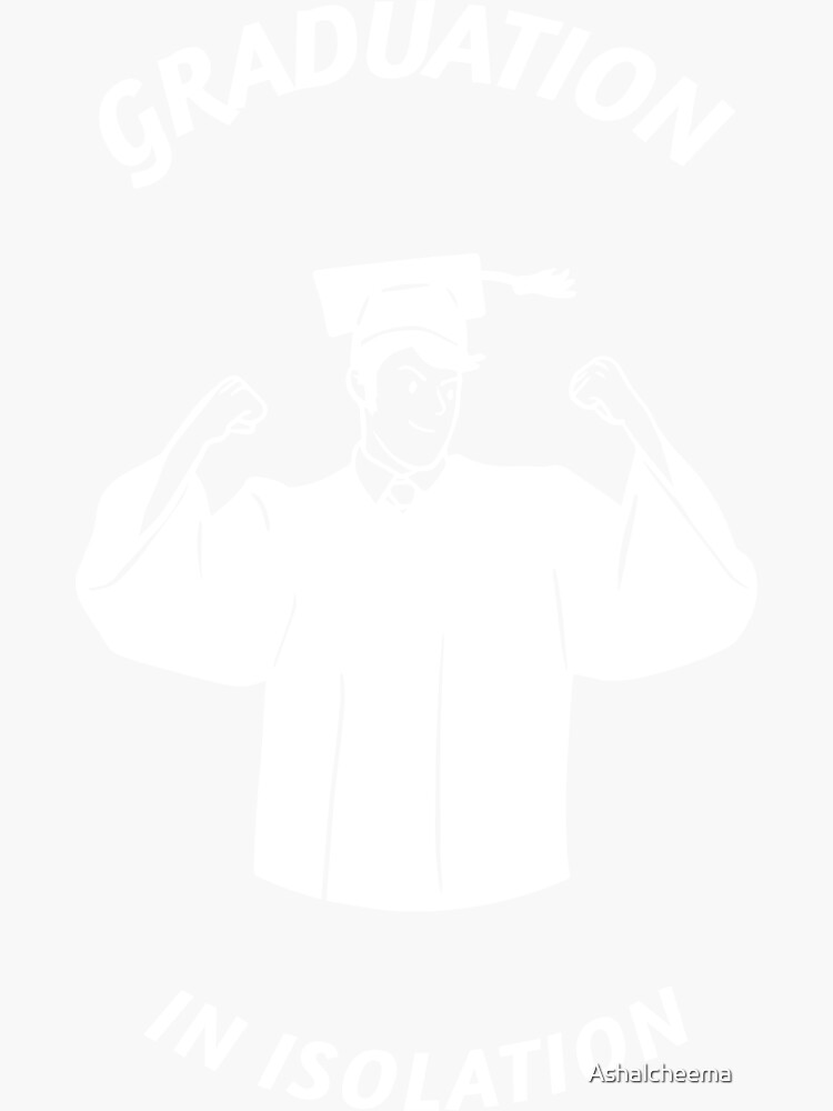 "GRADUATION | IN ISOLATION" Sticker for Sale by Ashalcheema | Redbubble
