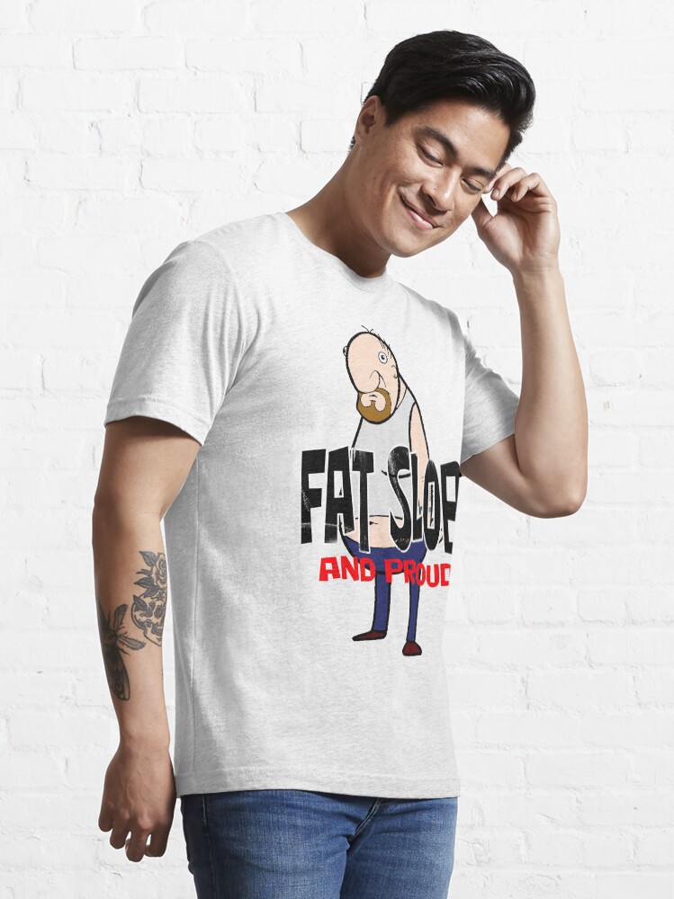 "Fat Slob" T-shirt for Sale by Extreme-Fantasy | Redbubble | funny t ...