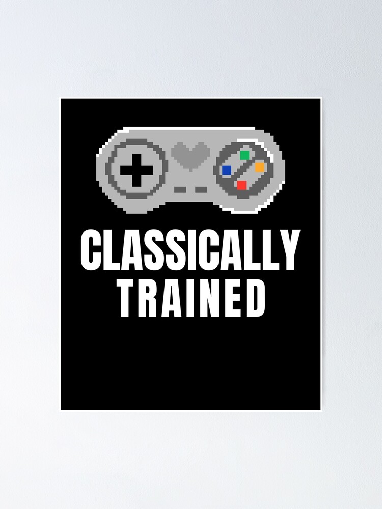 "Classically Trained " Poster for Sale by wiseinks | Redbubble