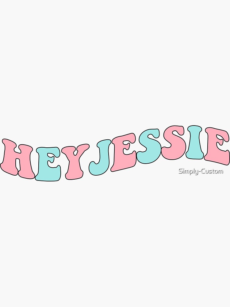 "Hey Jessie" Sticker for Sale by Simply-Custom | Redbubble