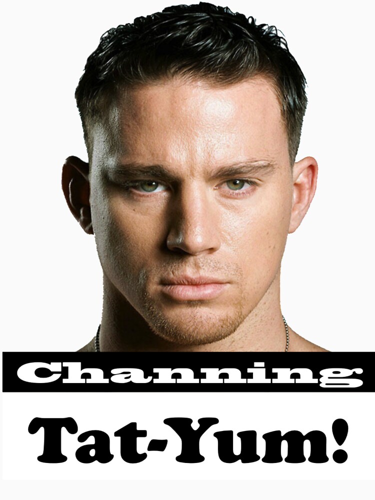 "Channing Tat-Yum" T-shirt by oudorobou | Redbubble