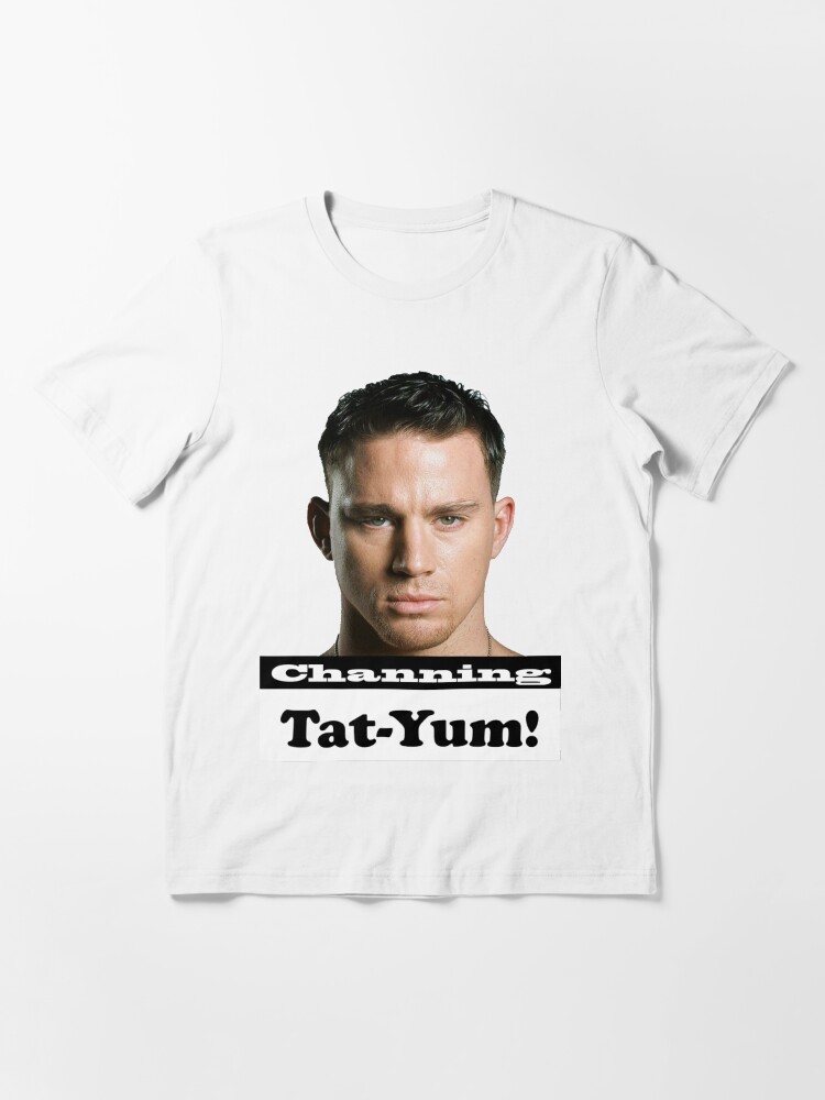 "Channing Tat-Yum" T-shirt by oudorobou | Redbubble