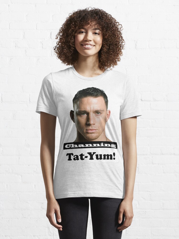 "Channing Tat-Yum" T-shirt by oudorobou | Redbubble
