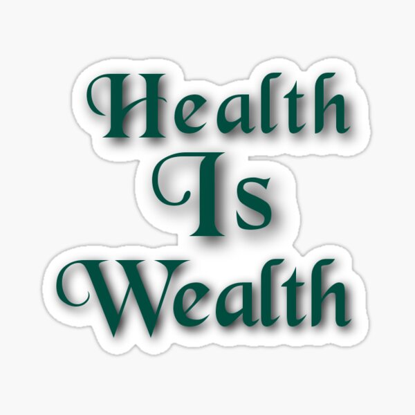"Health is wealth " Sticker by KHADIMALTAF786 | Redbubble