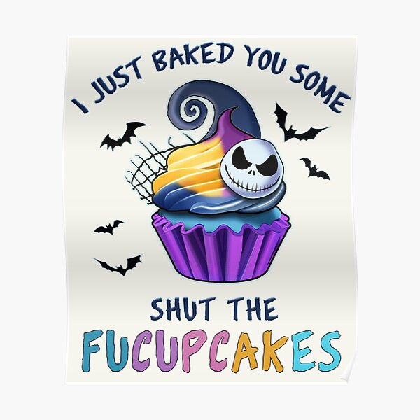 Shut The Fucupcakes Posters | Redbubble