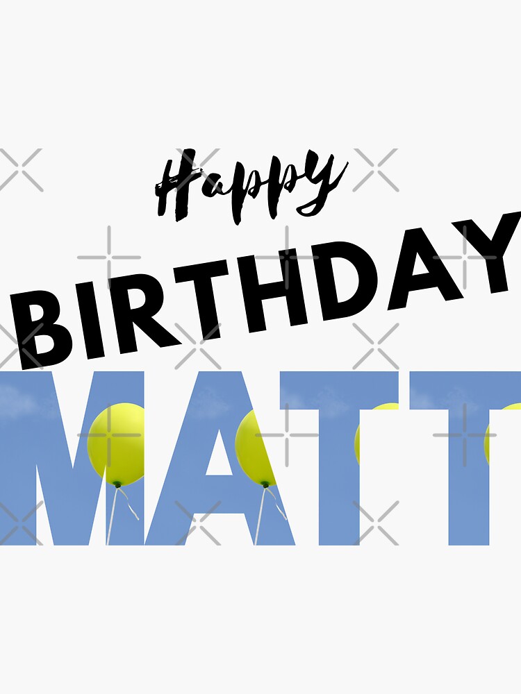 "Happy Birthday, Matt!" Sticker for Sale by Fei1111 | Redbubble