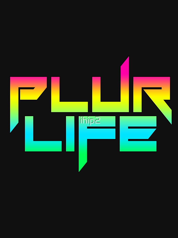 "Plur Life" T-shirt for Sale by ihip2 | Redbubble | peace t-shirts ...