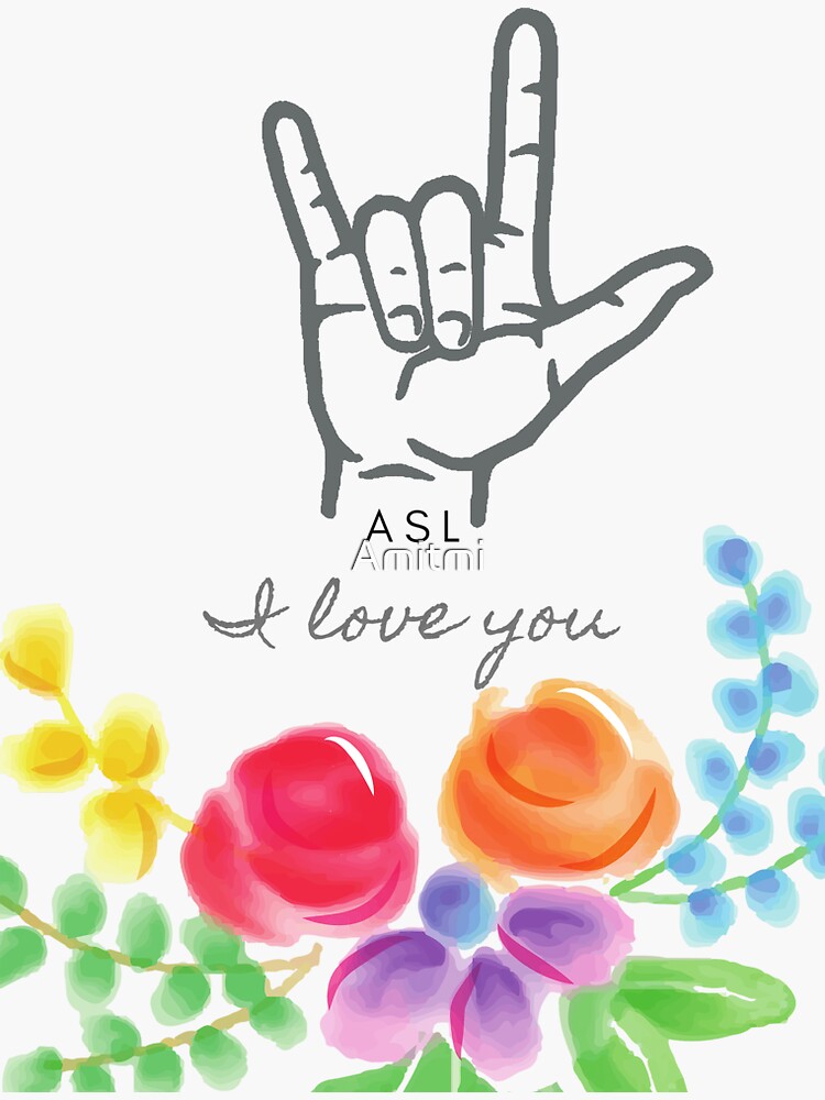 "I love you, Hand signs, Watercolor flowers, ASL," Sticker by Amitmi ...