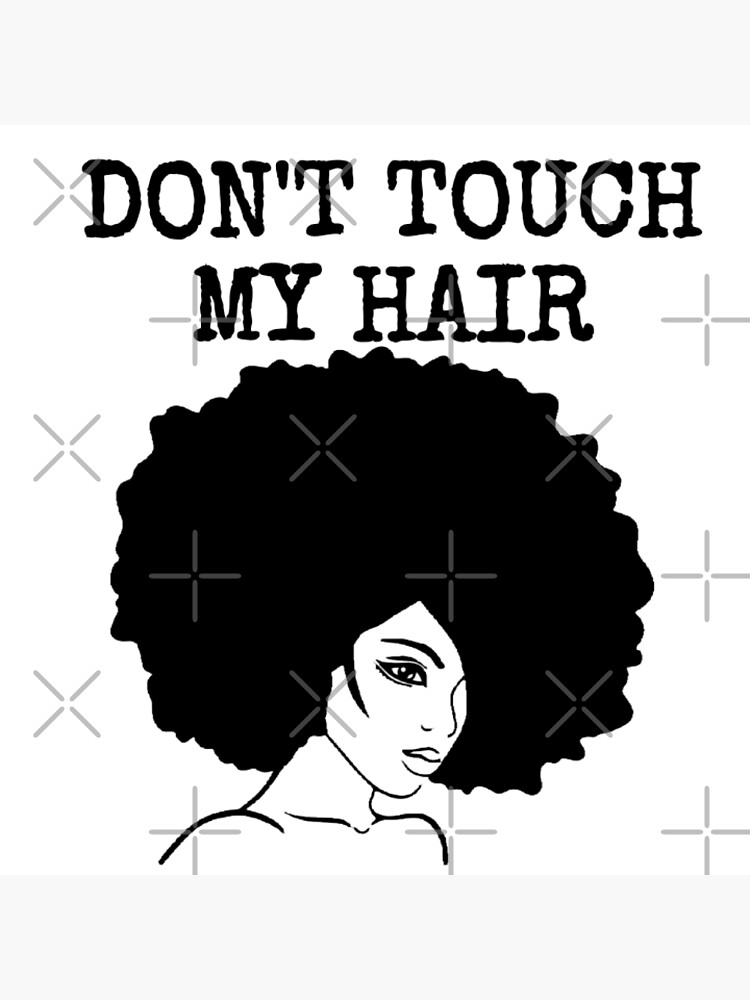 "Dont touch my hair" Poster by Hoildays | Redbubble