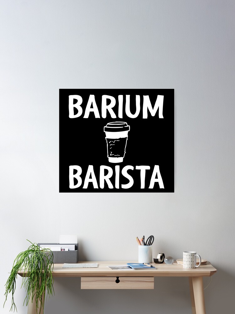 "Barium Barista - Funny Radiology Tech" Poster for Sale by ...