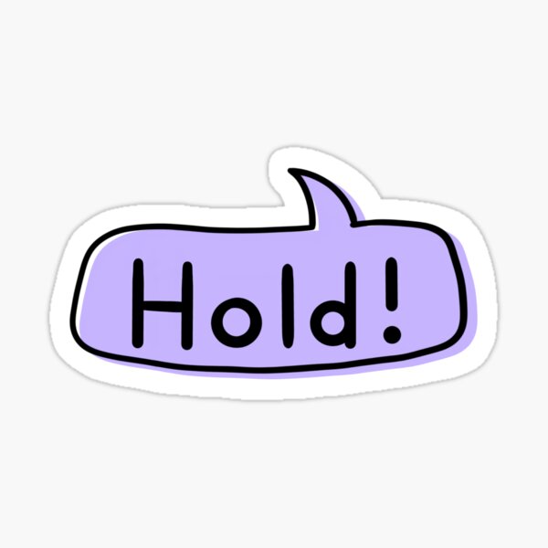 "Hold!" Sticker for Sale by MageStanager | Redbubble