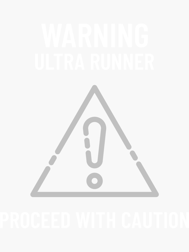 "Warning Ultra Runner Proceed With Caution" Sticker for Sale by ...