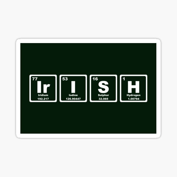 "Irish - Periodic Table" Sticker for Sale by graphix | Redbubble