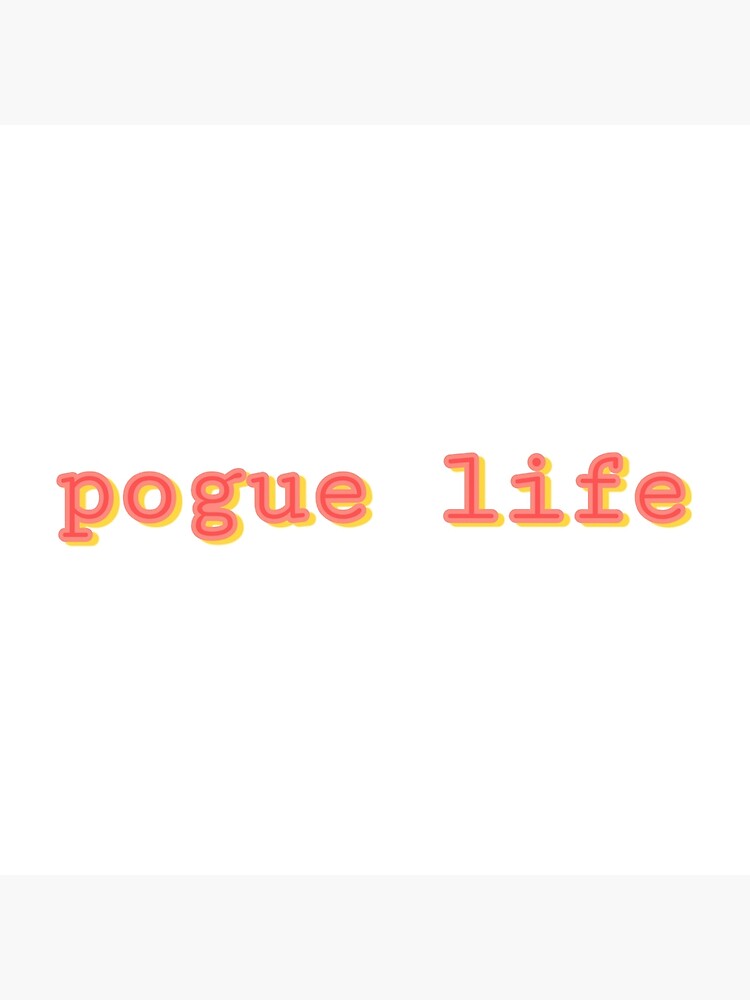 "Pogue life " Poster by wavepool-design | Redbubble