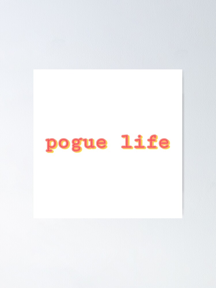 "Pogue life " Poster by wavepool-design | Redbubble