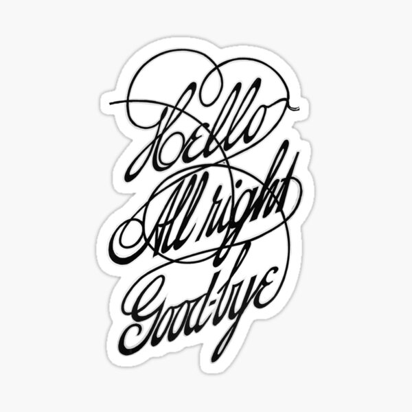 "Hello, All Right, Goodbye! Vintage Hand Lettering" Sticker for Sale by ...