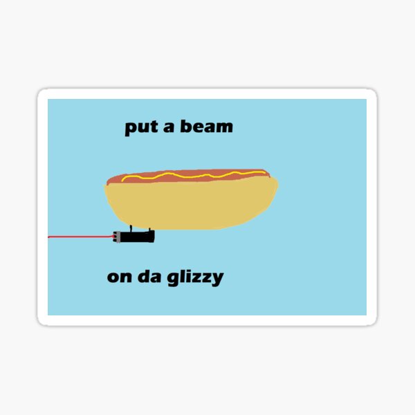 "Beam on da glizzy" Sticker by Lil-Chicken | Redbubble