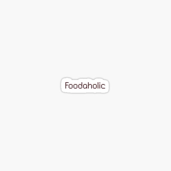 Foodaholic Gifts & Merchandise for Sale | Redbubble