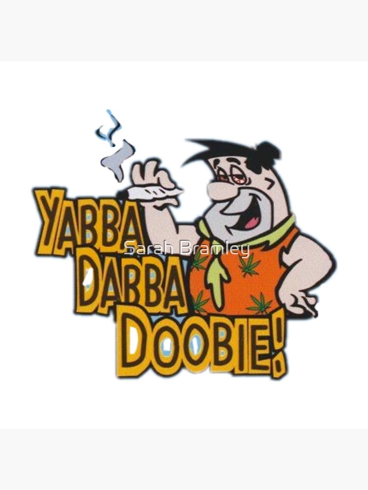 "Yabba Dabba Doobie!" Poster for Sale by Sarah Bramley | Redbubble