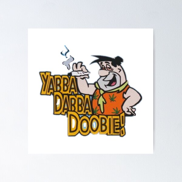 "Yabba Dabba Doobie!" Poster for Sale by Sarah Bramley | Redbubble