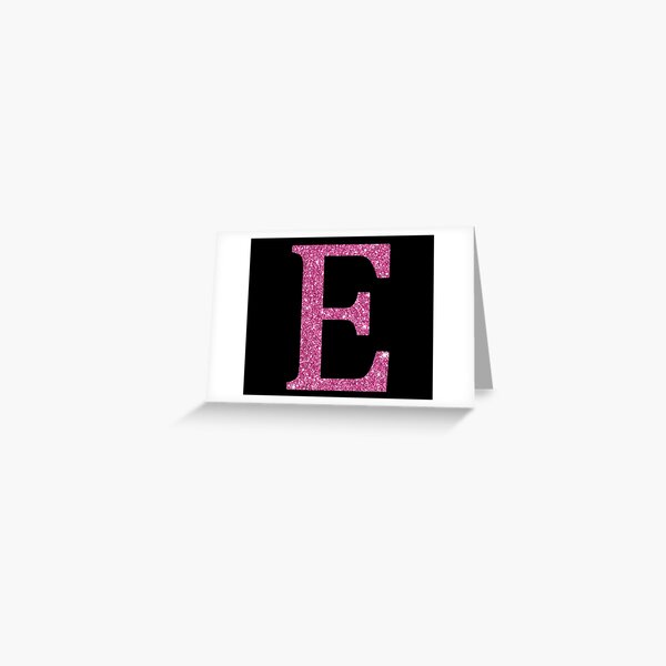 "Pink Glitter Letter E" Greeting Card for Sale by DevineDesignz | Redbubble