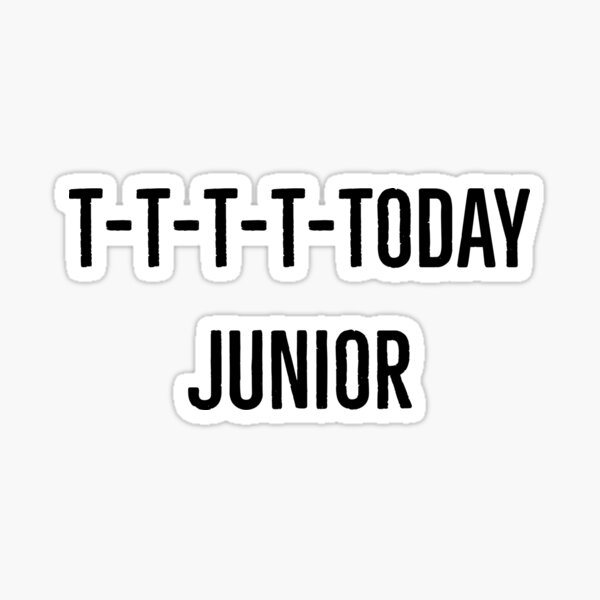 "T-T-T-TODAY JUNIOR. FUNNY ADAM SANDLER QUOTE BILLY MADISON. " Sticker ...