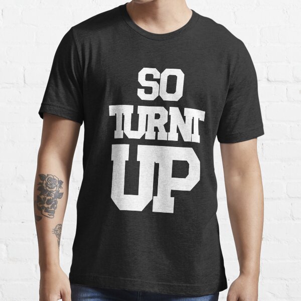 "So Turnt Up" T-shirt for Sale by perdana | Redbubble | get higher t ...