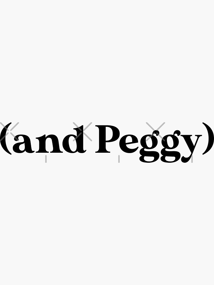"And Peggy!" Sticker for Sale by ilustrados-sf | Redbubble