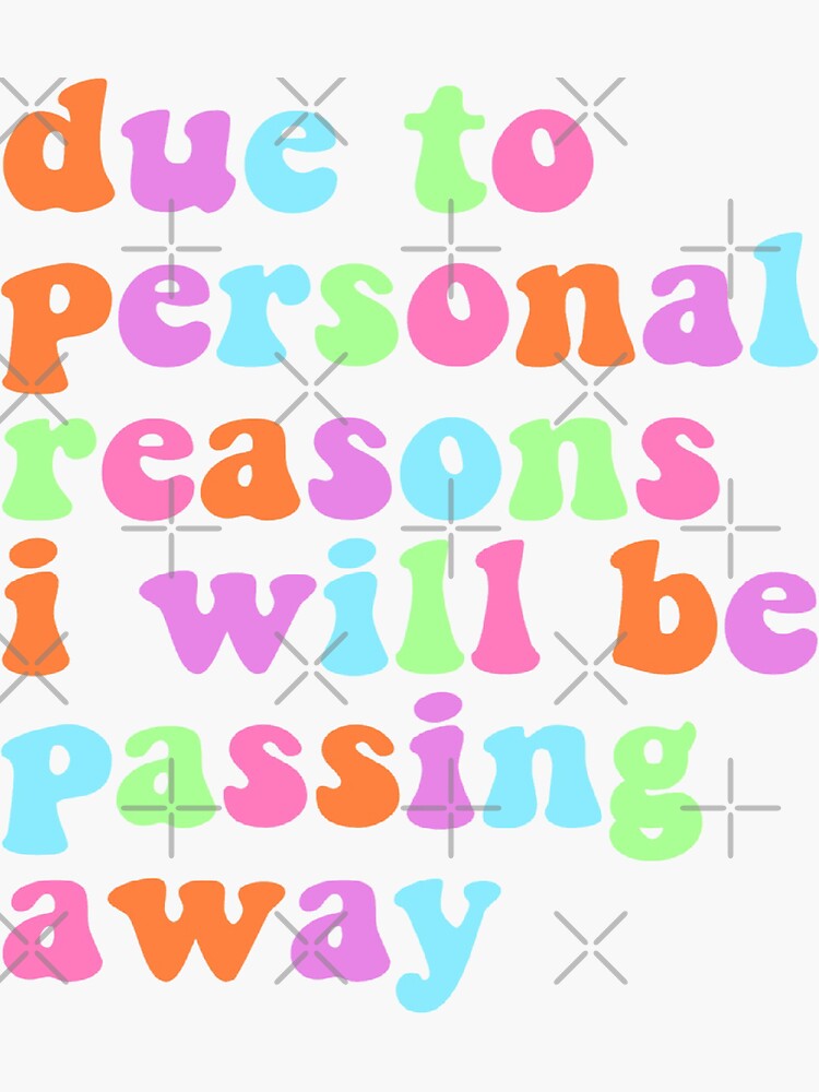 "Due to personal reasons" Sticker by allisontredwell | Redbubble