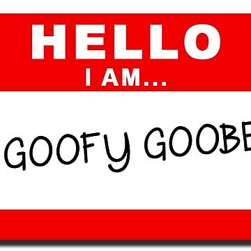 "hello i am... a goofy goober" Sticker for Sale by liam-tipper | Redbubble