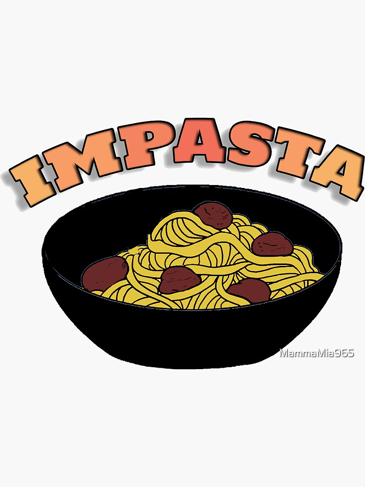 "Impasta" Sticker for Sale by MammaMia965 | Redbubble