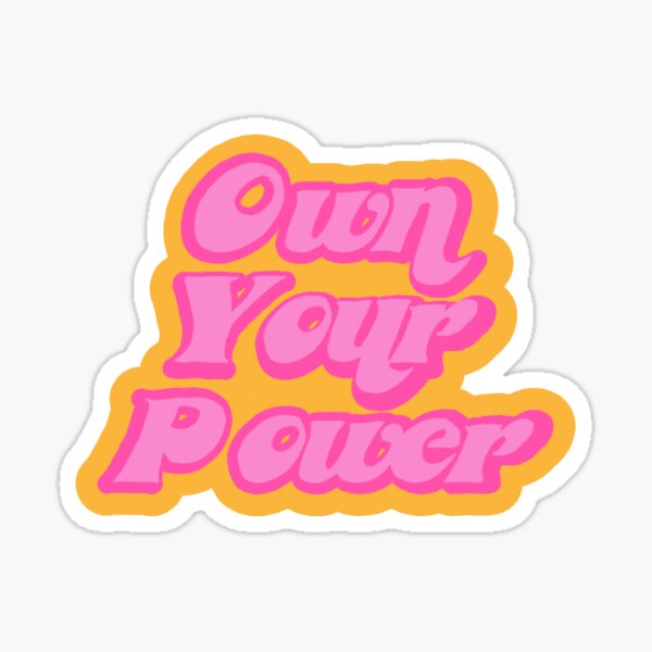 "Own Your Power" Sticker for Sale by cassiesantella | Redbubble