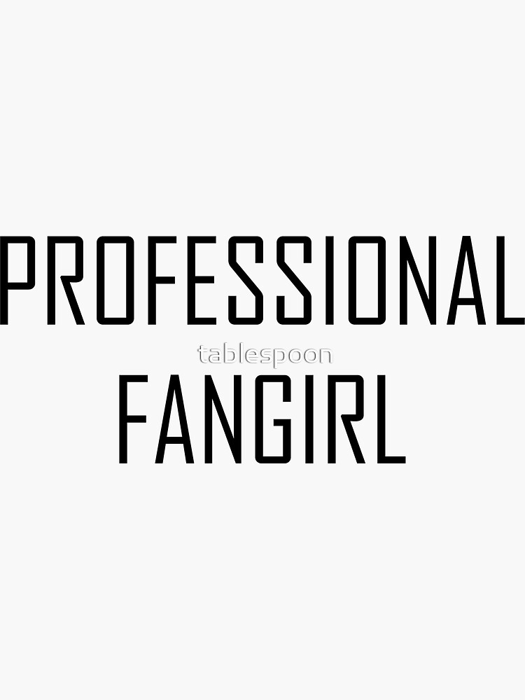 "professional fangirl" Sticker for Sale by tablespoon | Redbubble