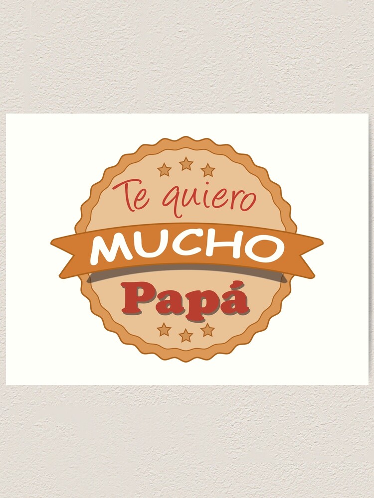 "Te quiero mucho papá 1" Art Print by grupoemmp | Redbubble