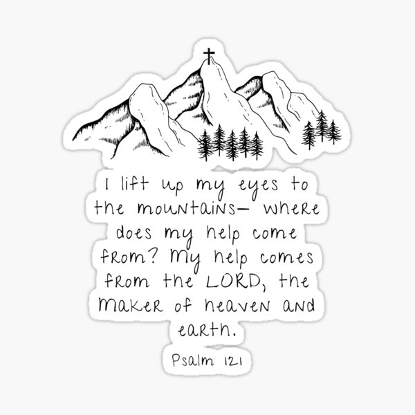 "Psalm 121:1-2 I lift up my eyes to the mountains" Sticker for Sale by ...